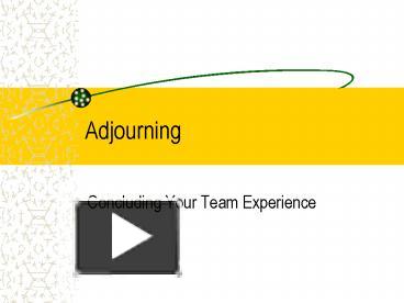 Adjourning presentation | free to view