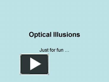 PPT – Optical Illusions PowerPoint presentation | free to view - id ...