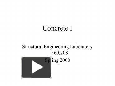 PPT – Concrete I PowerPoint presentation | free to view - id: 17933a-ZDc1Z