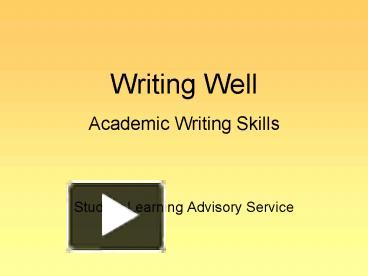 PPT – Writing Well Academic Writing Skills PowerPoint presentation ...