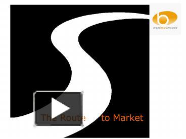 The Route to Market presentation | free to view