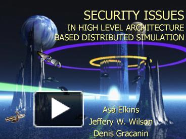 PPT – SECURITY ISSUES IN HIGH LEVEL ARCHITECTURE BASED DISTRIBUTED ...