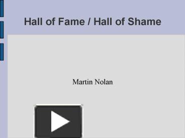 Hall of Fame / Hall of Shame presentation | free to view