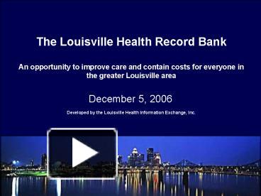 The Louisville Health Record Bank An opportunity to improve care and ...