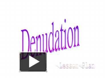 Denudation presentation | free to view