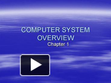 COMPUTER SYSTEM OVERVIEW presentation | free to view