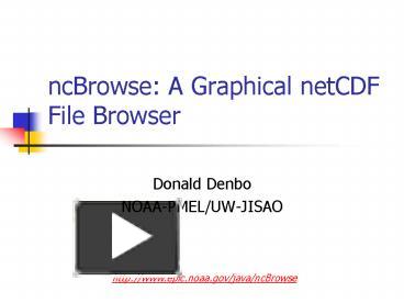 ncBrowse: A Graphical netCDF File Browser presentation | free to view