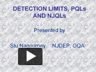 DETECTION LIMITS, PQLs AND NJQLs presentation | free to view