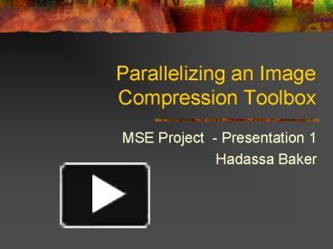 PPT – Parallelizing an Image Compression Toolbox PowerPoint ...