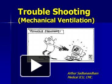 Trouble Shooting (Mechanical Ventilation) presentation | free to view