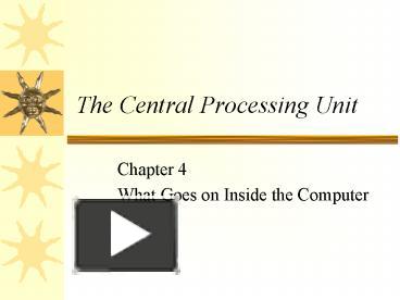 The Central Processing Unit presentation | free to view