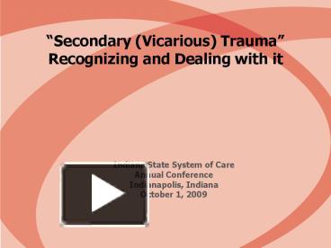 Secondary Vicarious Trauma Recognizing and Dealing with it presentation ...