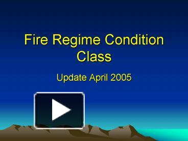 Fire Regime Condition Class presentation | free to view