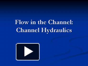 PPT – Flow in the Channel: Channel Hydraulics PowerPoint presentation ...