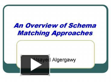 An Overview of Schema Matching Approaches presentation | free to view