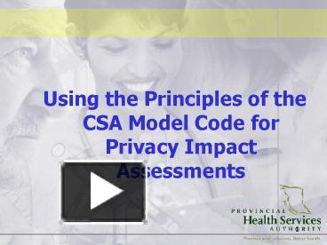 Using the Principles of the CSA Model Code for Privacy Impact ...