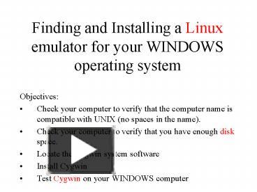 PPT – Finding and Installing a Linux emulator for your WINDOWS ...
