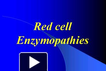 Red cell Enzymopathies presentation | free to view