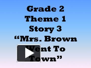 Grade 2 Theme 1 Story 3 presentation | free to view