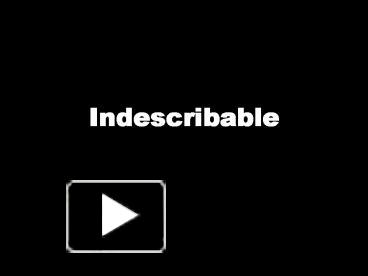 Indescribable presentation | free to view
