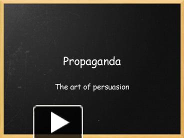 PPT – Propaganda PowerPoint presentation | free to view - id: 180ad7-MWZlZ