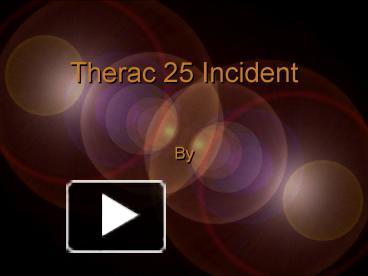 Therac 25 Incident presentation | free to view