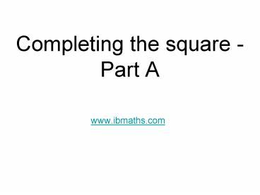 PPT – Completing the square Part A PowerPoint presentation | free to ...