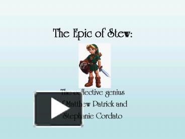The Epic of Stew: presentation | free to view