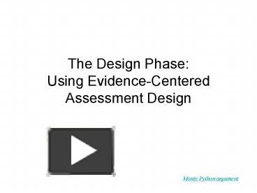 The Design Phase: Using Evidence-Centered Assessment Design ...