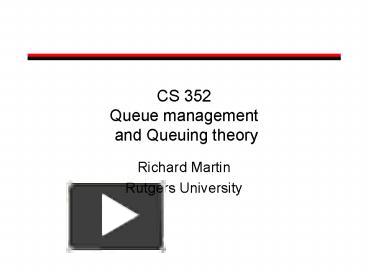 PPT – CS 352 Queue management and Queuing theory PowerPoint ...