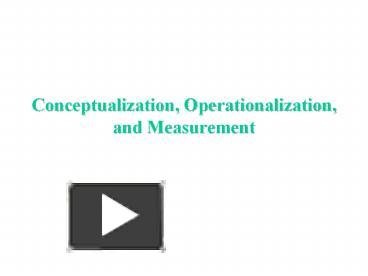 PPT – Conceptualization, Operationalization, and Measurement PowerPoint ...