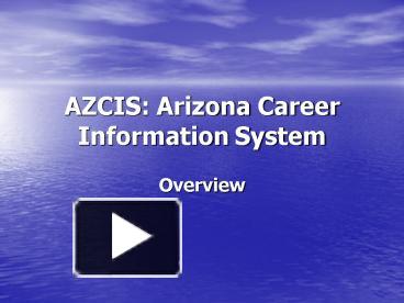 AZCIS: Arizona Career Information System presentation | free to view