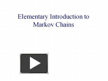 PPT – Elementary Introduction to Markov Chains PowerPoint presentation ...