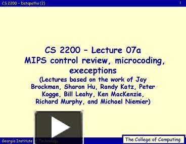 CS 2200 Lecture 07a MIPS control review, microcoding, execeptions ...
