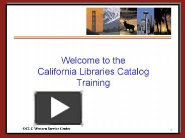 PPT – Welcome to the California Libraries Catalog Training PowerPoint ...