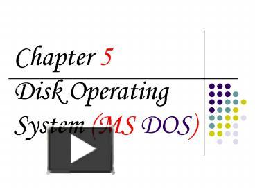 PPT – Chapter 5 Disk Operating System MS DOS PowerPoint presentation ...