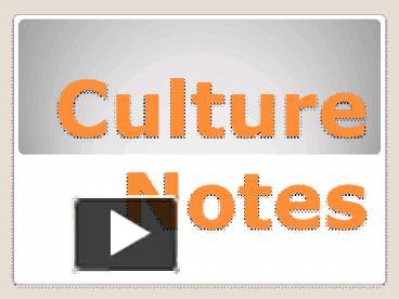 PPT – Culture Notes PowerPoint presentation | free to view - id: 1854a9 ...