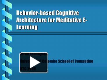 PPT – Behaviorbased Cognitive Architecture for Meditative ELearning ...
