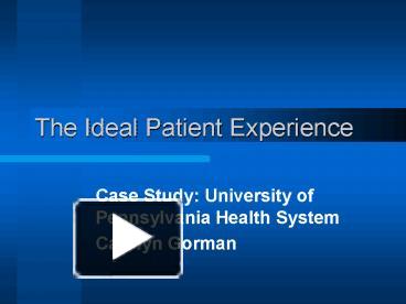 The Ideal Patient Experience presentation | free to view