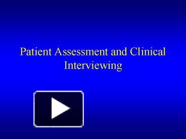 Patient Assessment and Clinical Interviewing presentation | free to view