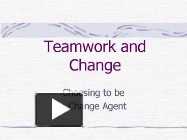 Teamwork and Change presentation | free to view