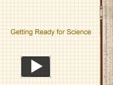 PPT – Getting Ready for Science PowerPoint presentation | free to view ...