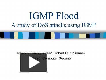IGMP Flood A study of DoS attacks using IGMP presentation | free to view