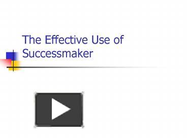 PPT – The Effective Use of Successmaker PowerPoint presentation | free ...