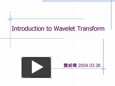 Introduction to Wavelet Transform presentation | free to view