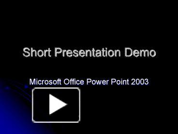 PPT – Short Presentation Demo PowerPoint presentation | free to view ...