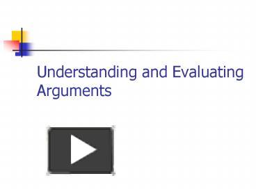 Understanding and Evaluating Arguments presentation | free to view