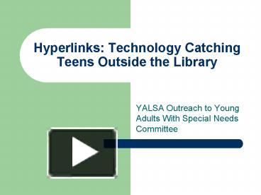 Hyperlinks: Technology Catching Teens Outside the Library presentation ...