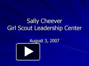 Sally Cheever Girl Scout Leadership Center presentation | free to view