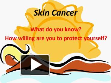 PPT – Skin Cancer PowerPoint presentation | free to view - id: 18e3e-YTIzO